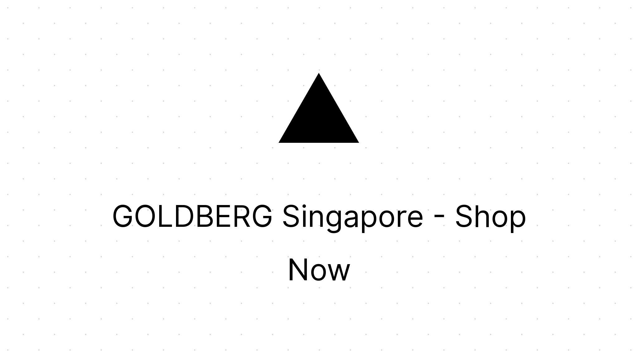 GOLDBERG Singapore Shop Now Eezee GOLDBERG Singapore Shop Now Eezee